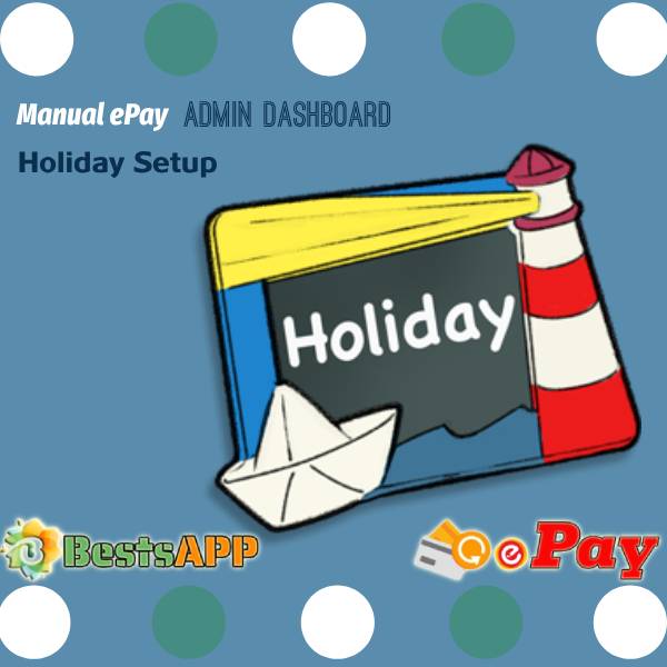 BestsAPP ePay - Holiday Setup