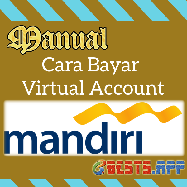 BestsAPP - Cara Bayar Melalui VA Mandiri